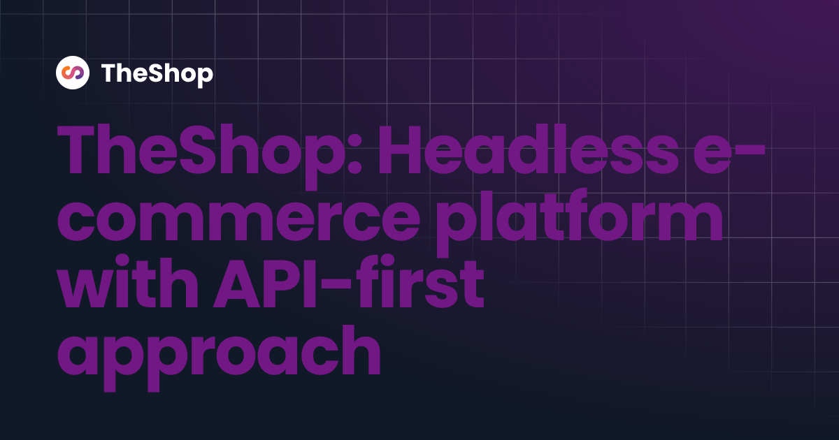 TheShop: Headless e-commerce platform with API-first approach | TheShop