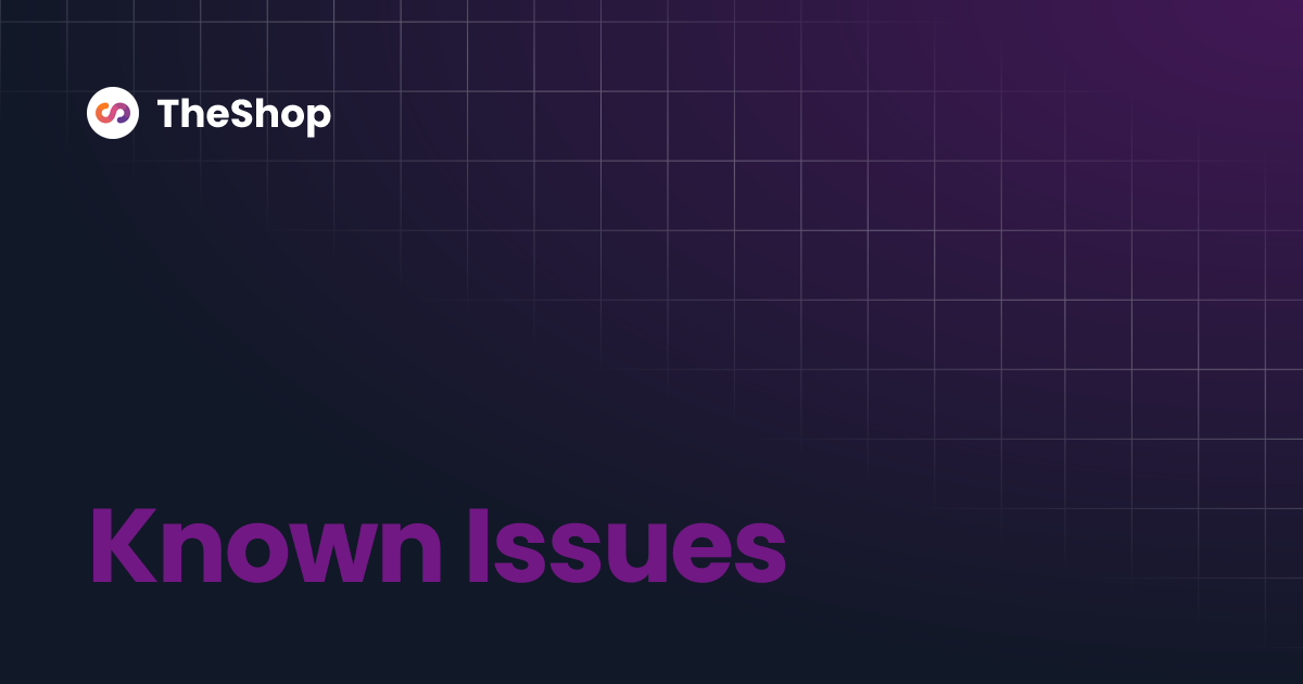 Known Issues | TheShop